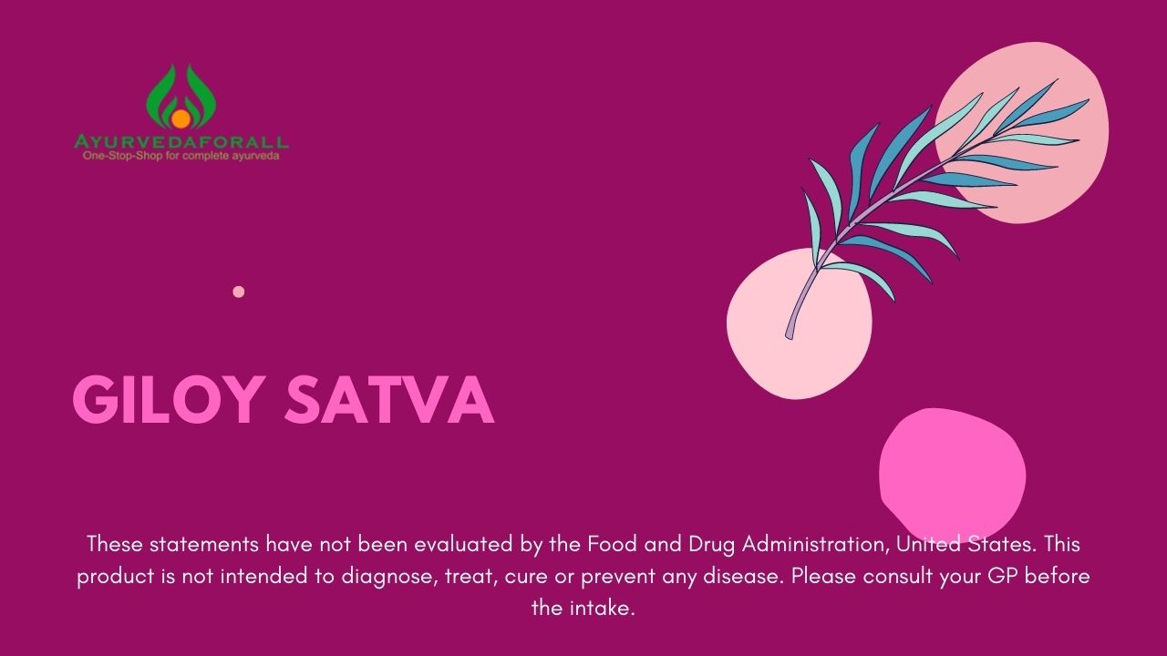 GILOY SATVA-Benefits, Ingredients, Indications, Dosage, Usage ...