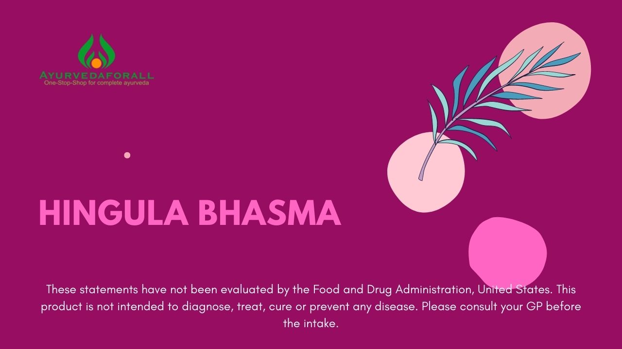 Hingula Bhasma: Ayurvedic Immunity Booster and Rejuvenator