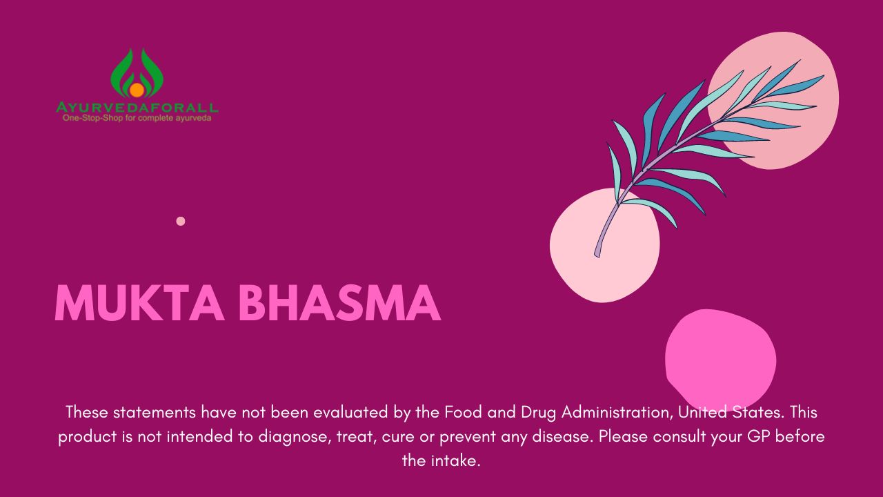MUKTA BHASMA-Benefits, Ingredients, Indications, Dosage, Usage ...