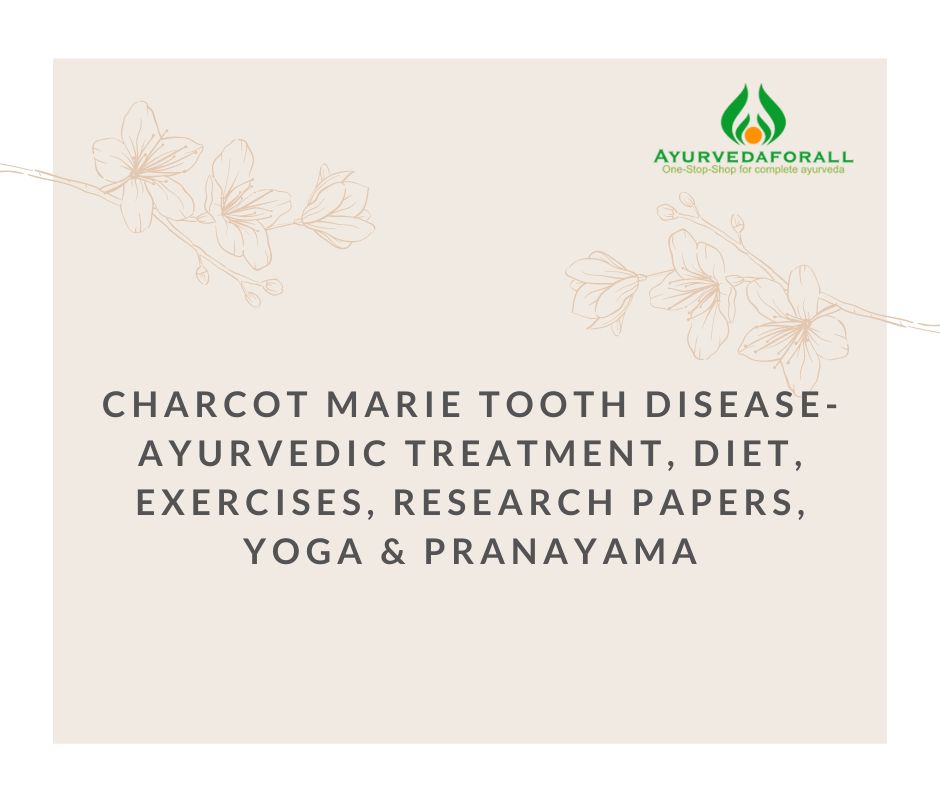 Charcot Marie Tooth Disease- Ayurvedic Treatment, Diet, Exercises ...